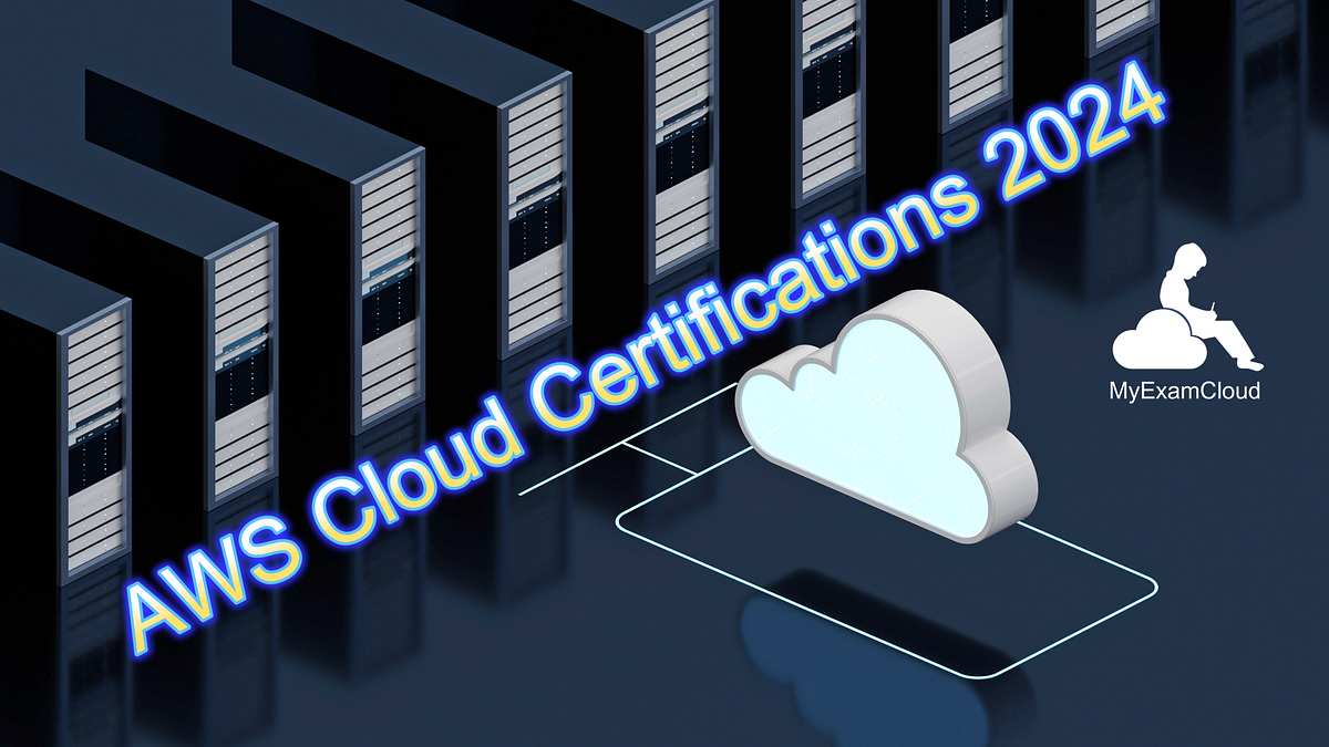 AWS Cloud Certifications 2024. In the rapidly evolving world of… | by ...