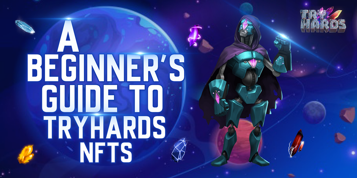A Beginner’s Guide to TryHards NFTs | by Tryhards | Medium