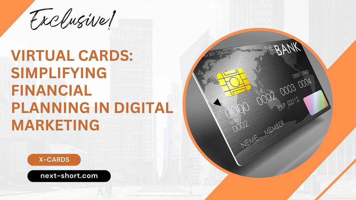 Virtual Cards: Simplifying Financial Planning in Digital Marketing | by ...