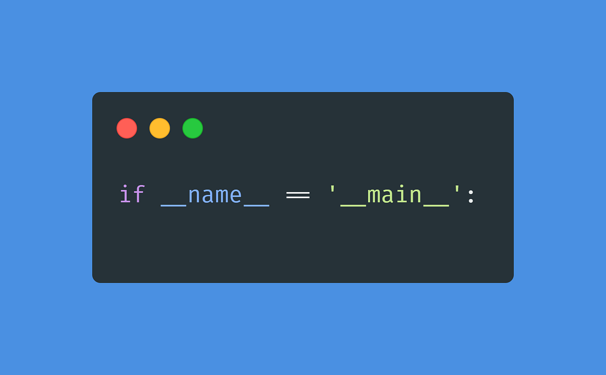 The Reason Behind if __name__ == ‘__main__’ in Python | by Jordan ...