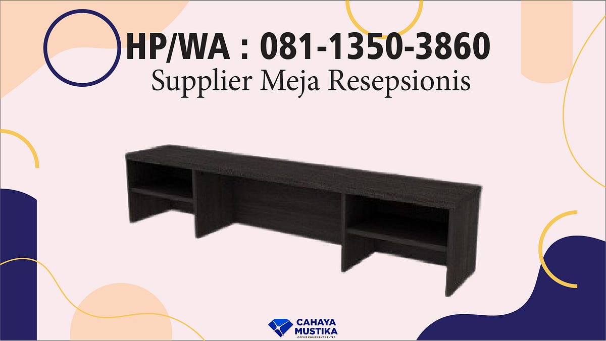 HP/WA : 081–1350–3860 — Supplier Meja Resepsionis Minimalis Hpl di ...