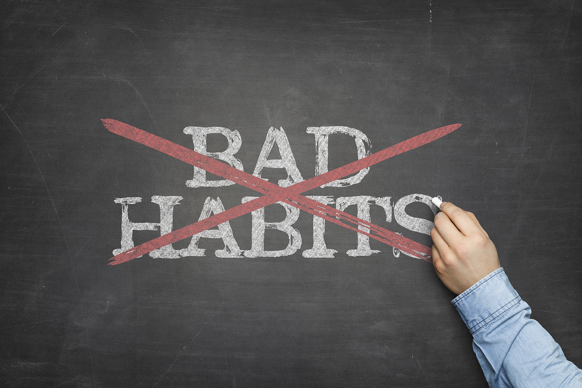 How to bid goodbye to bad habits. Bad habits are easy to make, but hard ...