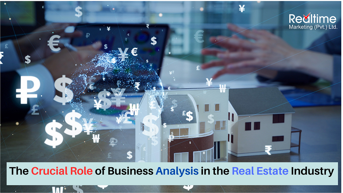 The Crucial Role of Business Analysis in the Real Estate Industry | by ...