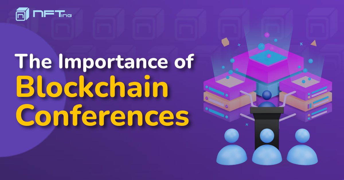 Why Are Blockchain Conferences Important? | by NFTing | Medium