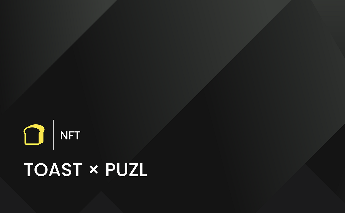 TOAST × PUZL. Expanding Toast | by TOASTMASTER | Medium