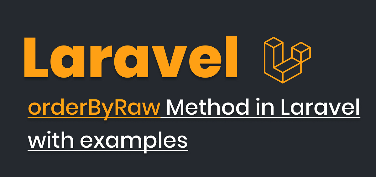 orderByRaw Method In Laravel. The orderByRaw method allows you to… | by Junaid Javed | Medium