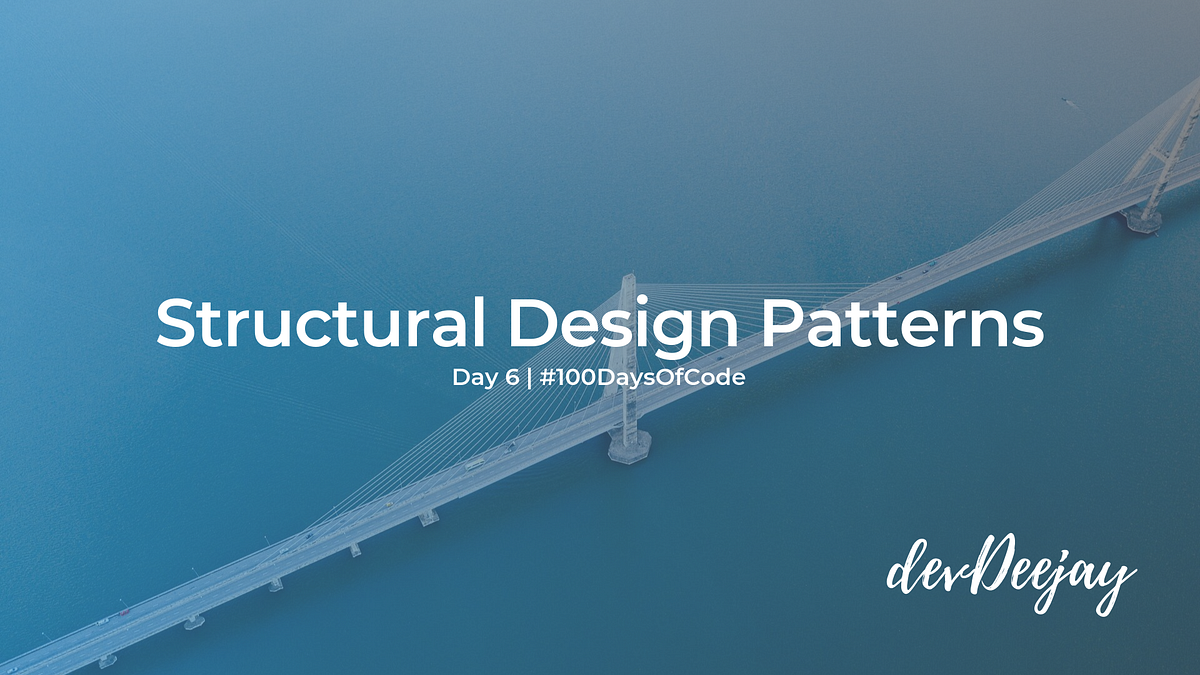 Exploring Structural Design Patterns | by Dhananjay Trivedi | Medium