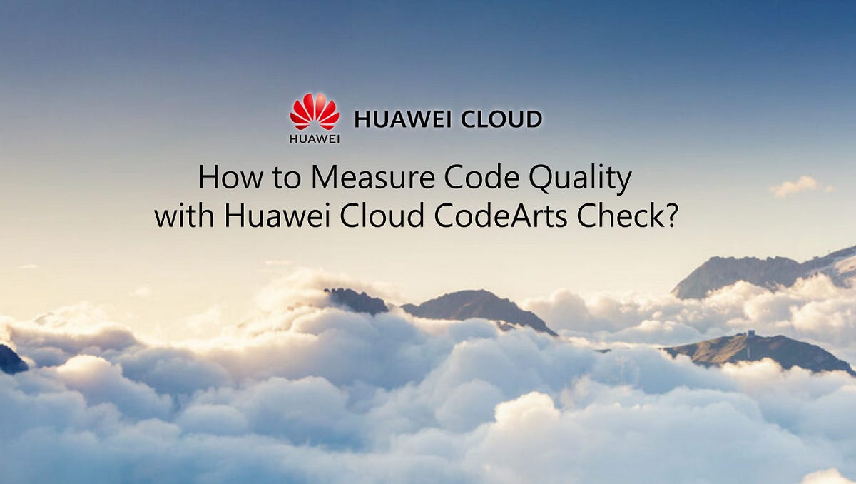 ☁️How to Measure Code Quality with Huawei Cloud CodeArts Check? | by Mehmet Altuğ Akgül | Huawei ...