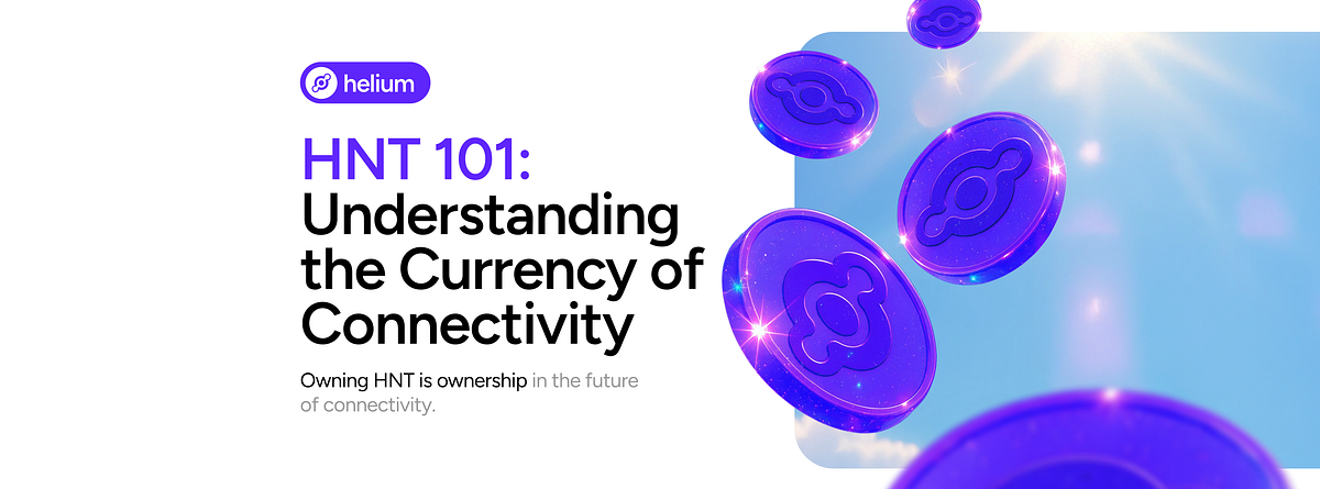 HNT 101: Understanding the Currency of Connectivity | by Helium🎈 | The ...