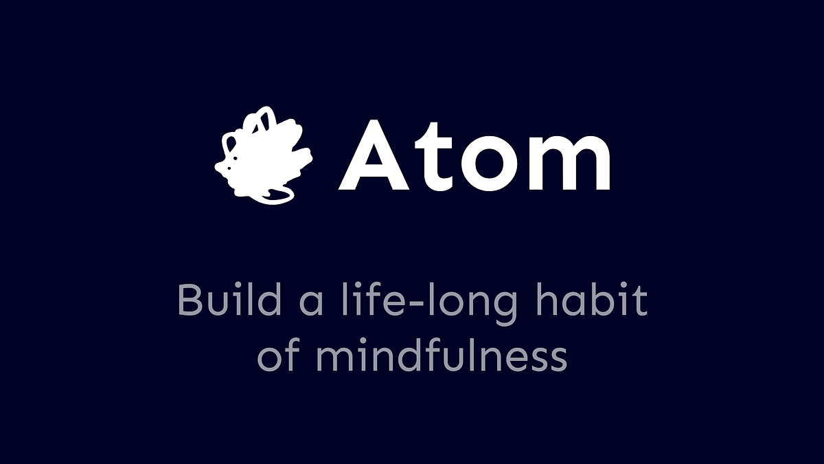 Atom — A Meditation App Done Right | by S | Medium