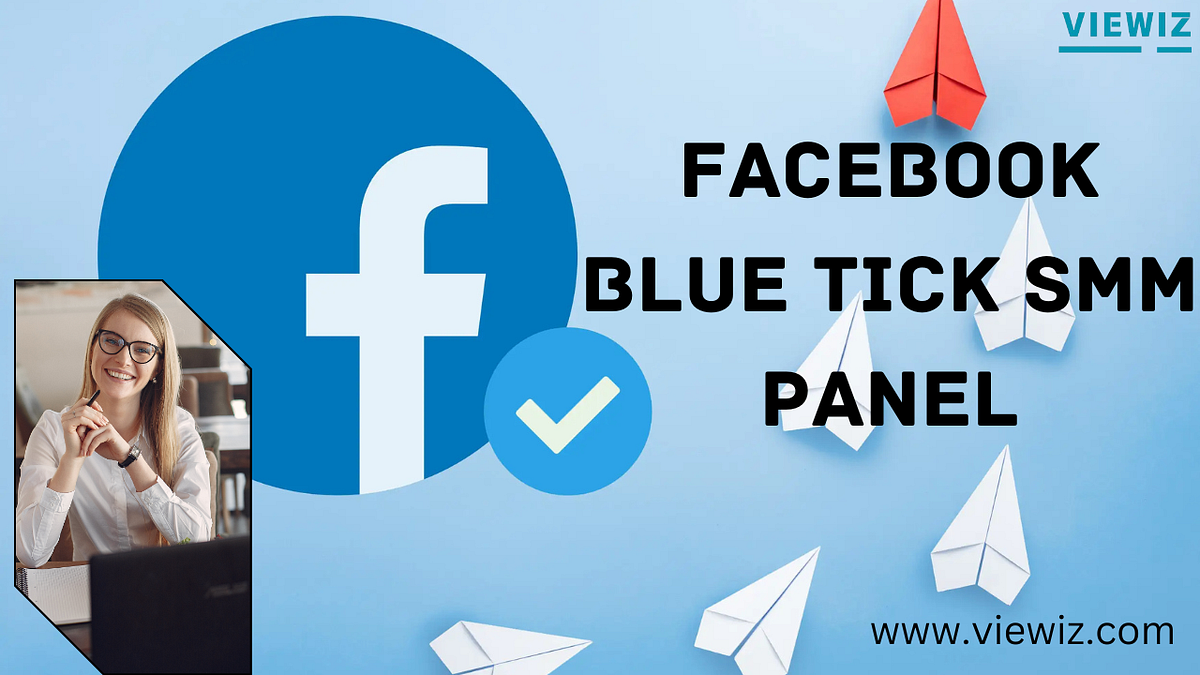 Which SMM panel provides a blue tick on Facebook? | by Jordan | Jan ...