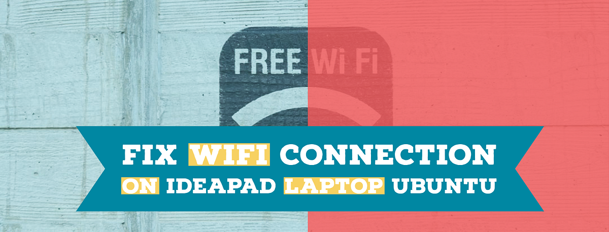 How to Fix WiFi not Working on IdeaPad Laptop Ubuntu 19.10? | by TEC ...