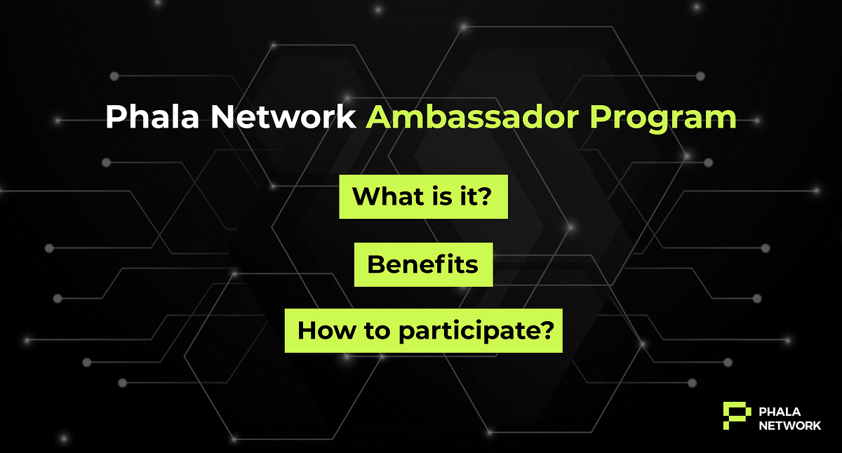 Phala Network Ambassador Program. Phala Network is a blockchain ...