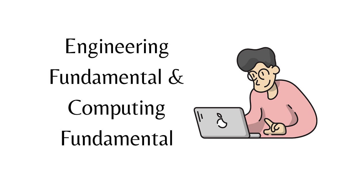 Engineering Fundamental and Computing Fundamental | by Gung Putri | Jul ...
