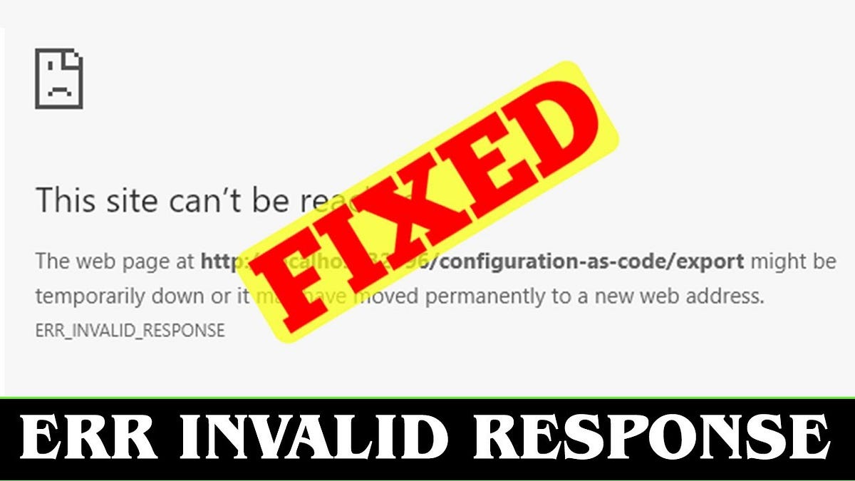 Solving NET::ERR_INVALID_RESPONSE Error: The Ultimate Guide to Error-Free Browsing | by ...