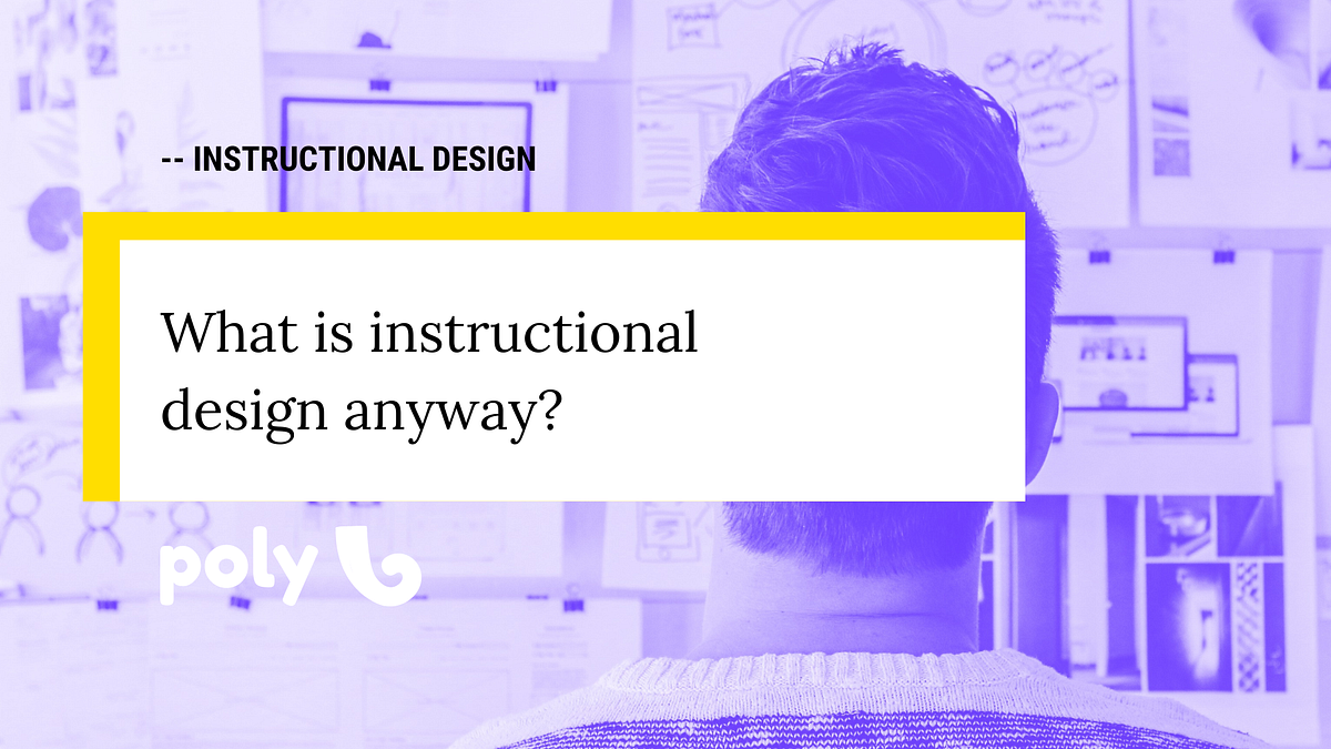 What is instructional design anyway? | by Ivan Chagas | Poly Studio ...