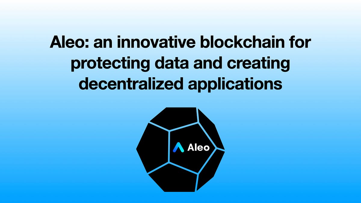 Aleo: an innovative blockchain for protecting data and creating ... Aleo: an innovative blockchain for protecting data and creating ...