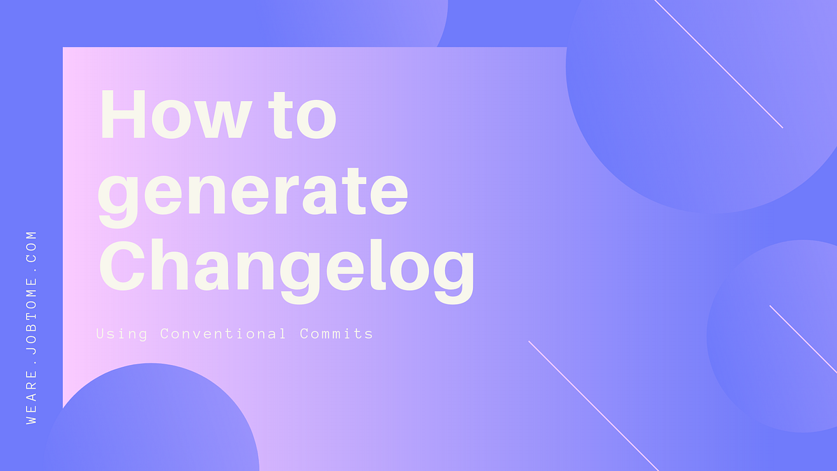 How to generate Changelog using Conventional Commits | by Riccardo Canella | Jobtome Engineering ...