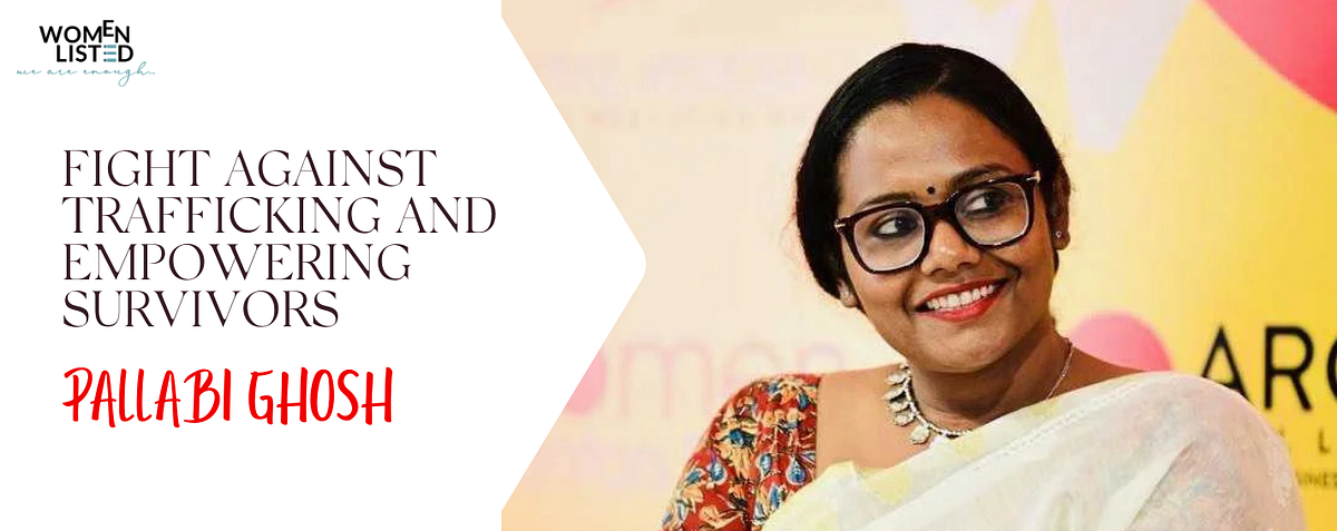 Pallabi Ghosh: Rescuing Lives and Empowering Survivors in the Fight Against Trafficking ...