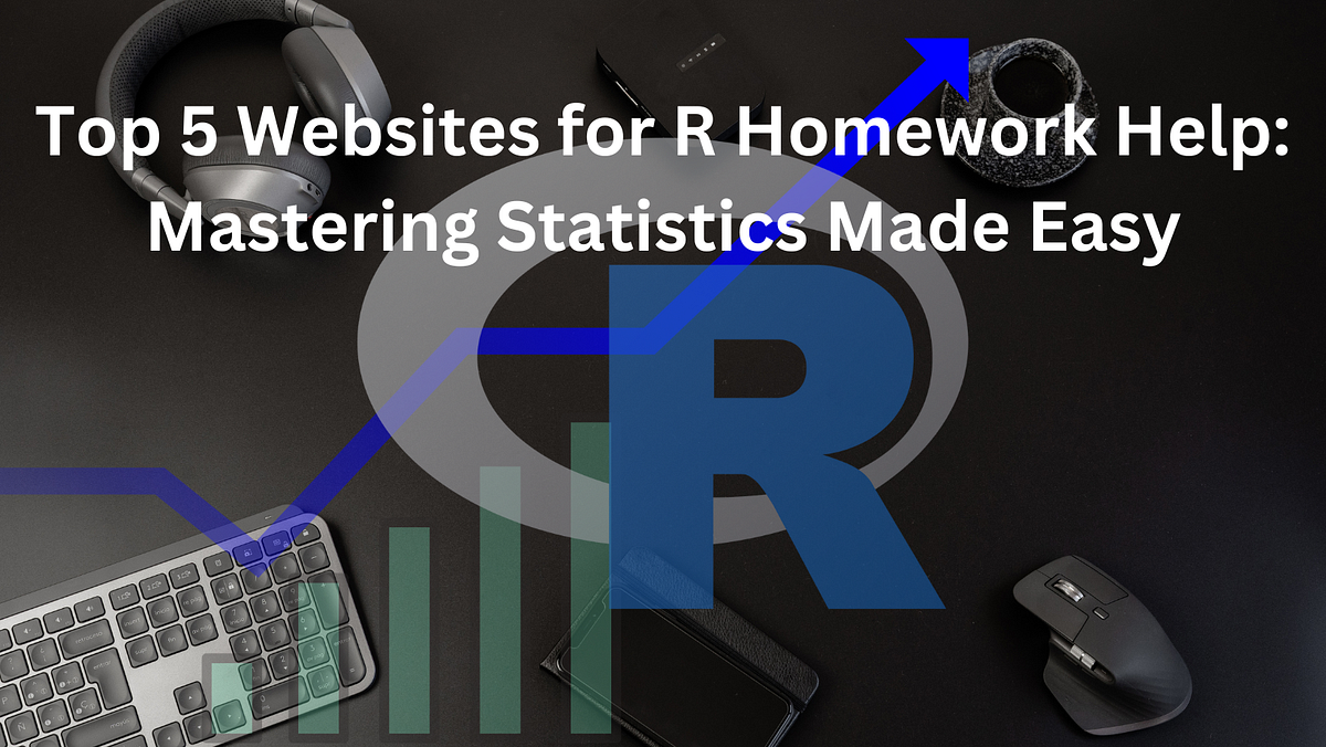 Top 5 Websites for R Homework Help: Mastering Statistics Made Easy | by ...