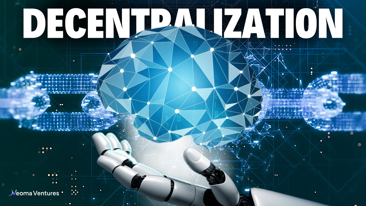 Full Decentralization Will Happen in a Few Years, | by Neoma Ventures ...