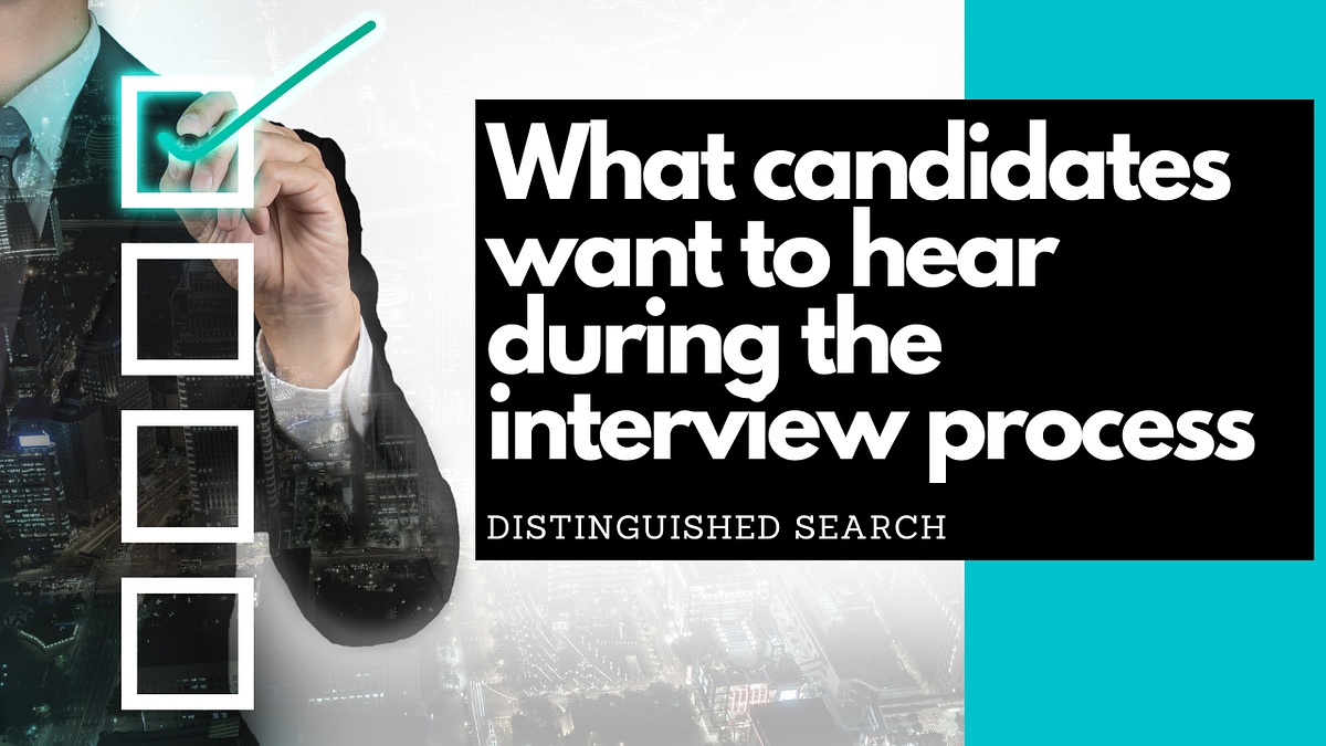 What candidates want to hear during the interview process - Somer ...