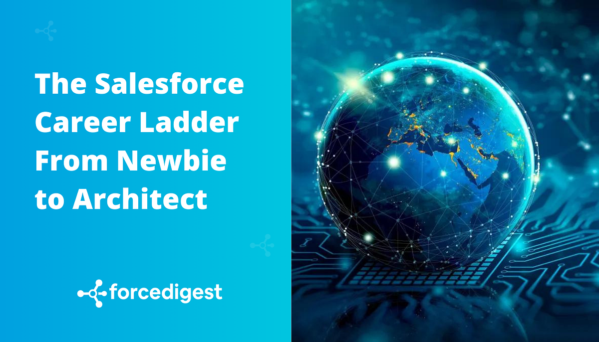 The Salesforce Career Ladder: From Newbie to Architect | by ForceDigest ...