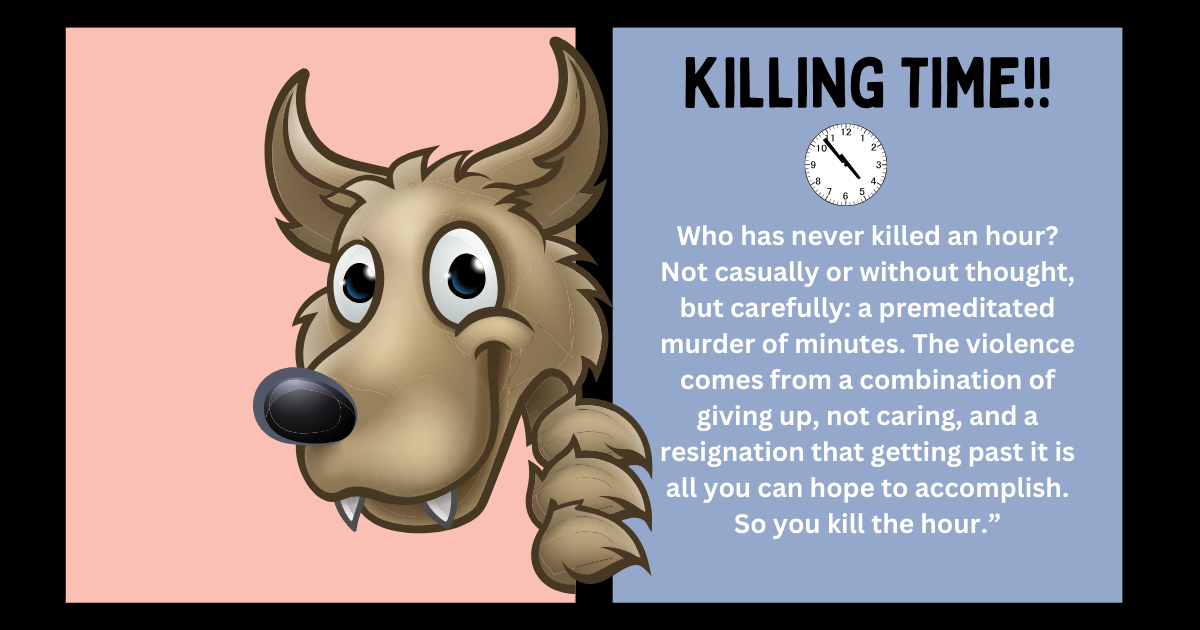 Killing Time. Killing time is a phrase that… | by Madhukar Katragadda ...