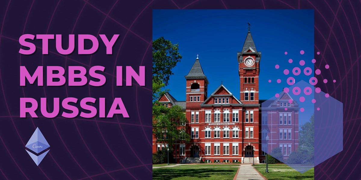 Unlocking Opportunities: Your Complete Guide to Studying MBBS in Russia | by Sach abroad | Apr ...