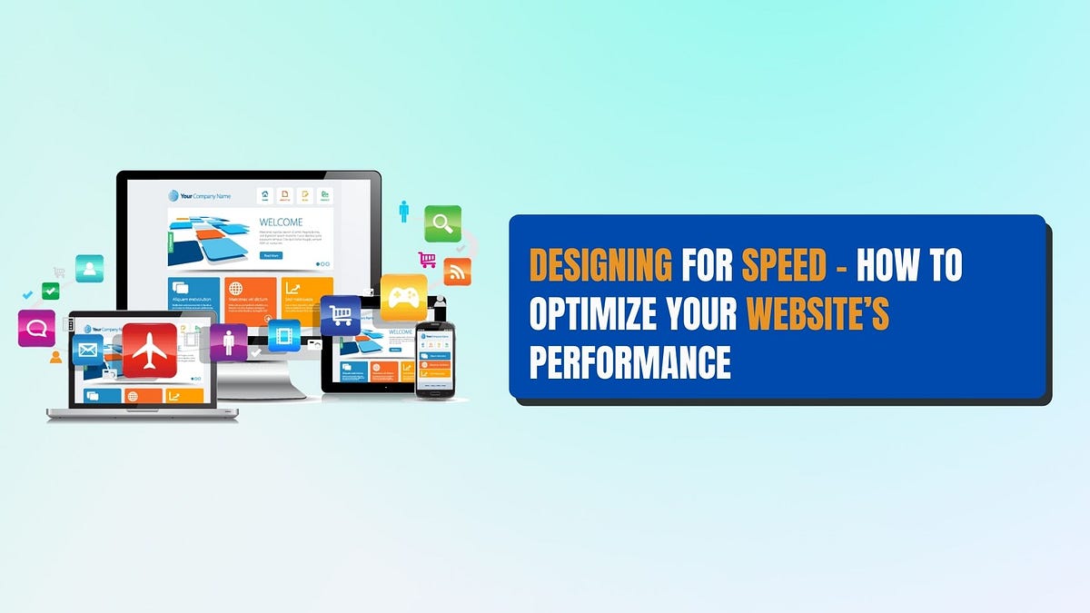 Designing for Speed: How to Optimize Your Website’s Performance | by ...