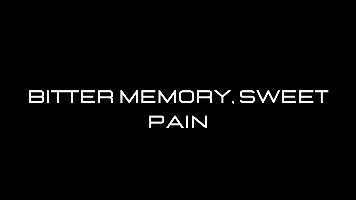 Bitter Memory, Sweet pain | by Tehzeeb Sanam Ashiq | Medium | Medium