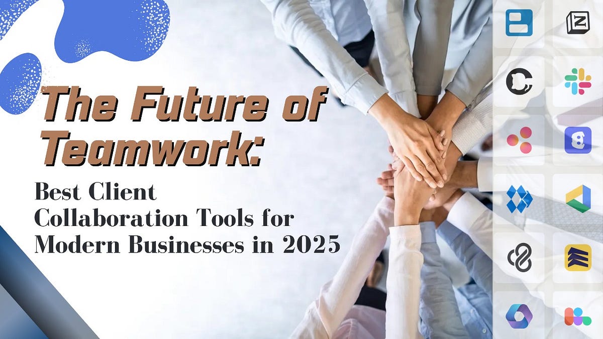 The Future of Teamwork: Best Client Collaboration Tools for Modern ...