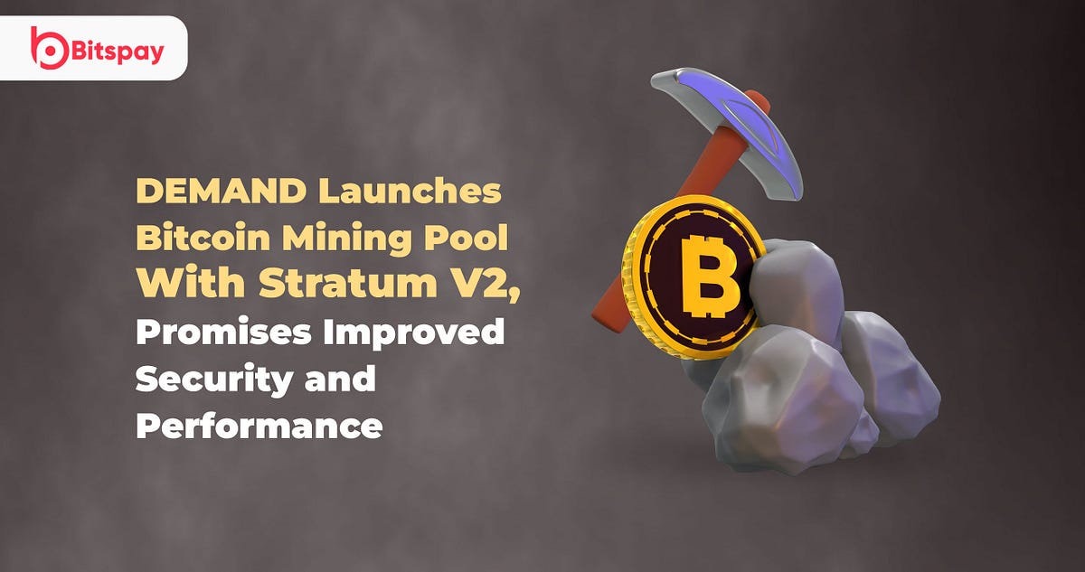 Unlocking the Power of Bitcoin Mining: DEMAND Introduces Stratum V2 for Enhanced Security and ...