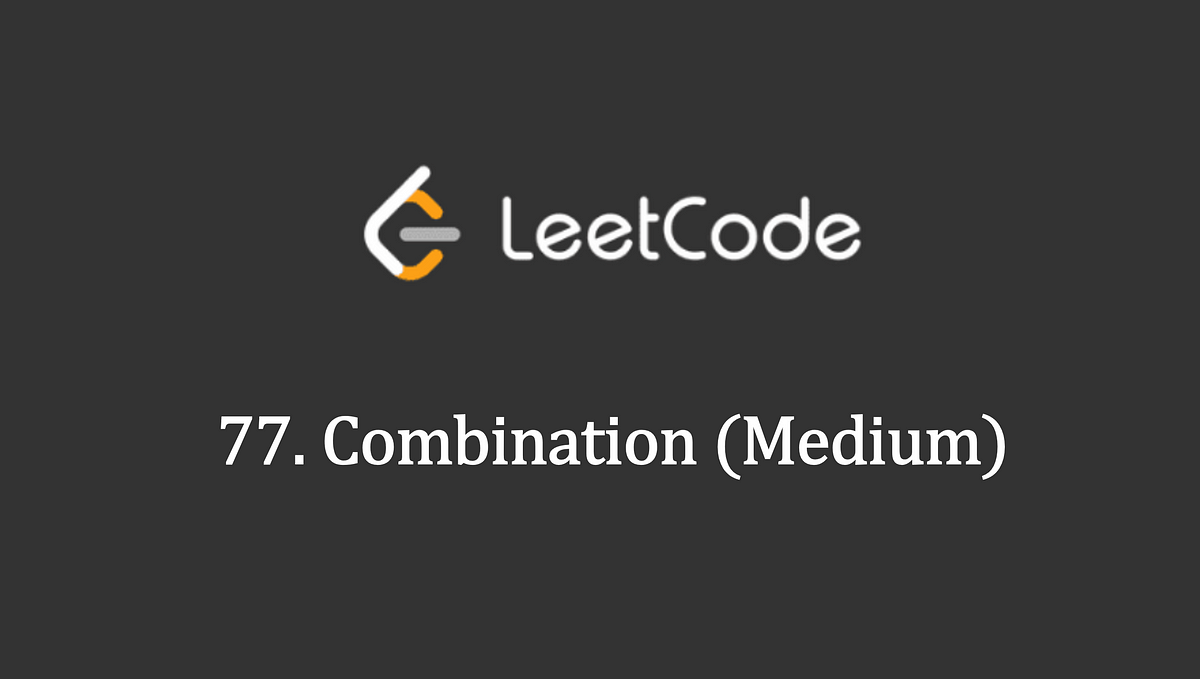 【leetcode學習筆記】 77 Combination Python Solution By Ch Tang Medium