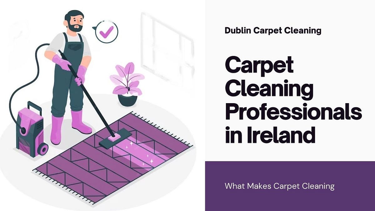 Use seasoned carpet cleaning professionals in Ireland for vital home ...