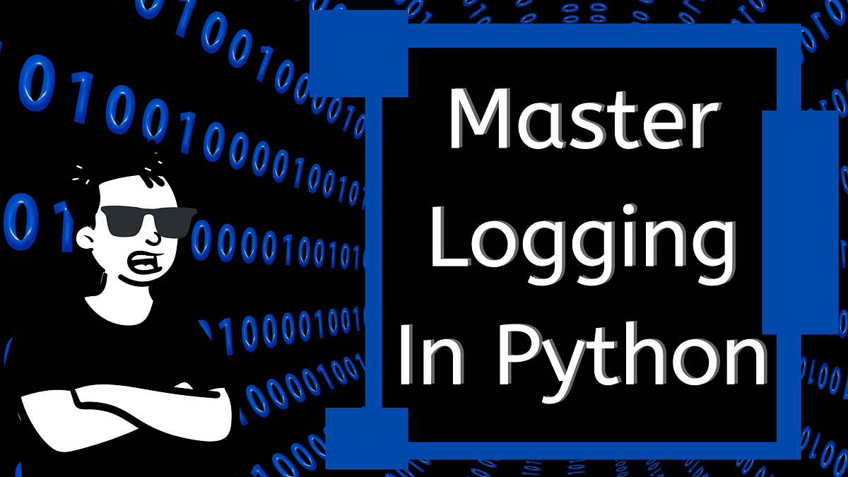 Master Logging In Python | by Abhay Parashar | The Pythoneers | Medium