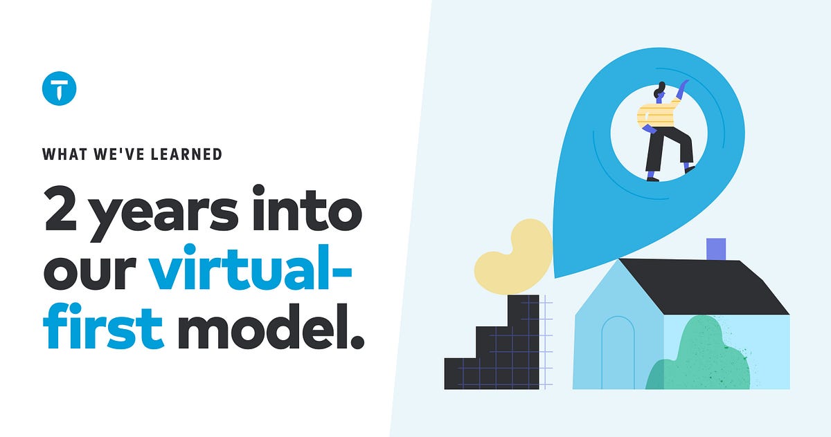 Two years in, our virtual-first model is here to stay, and it’s only getting better. | by ...