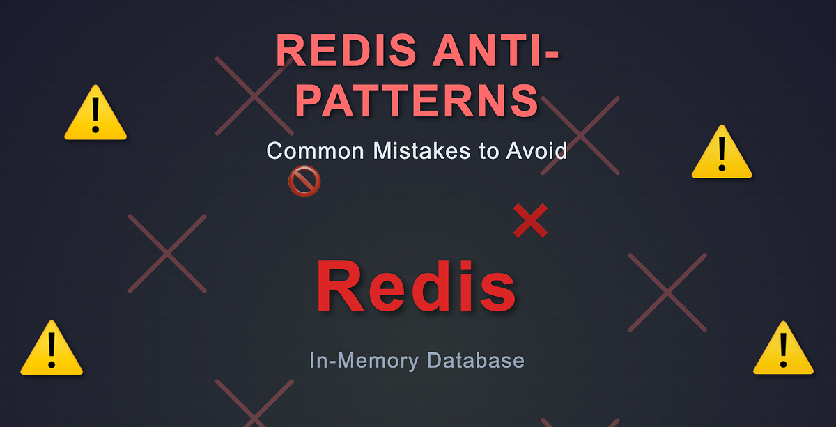 The 9 Worst Redis Anti-Patterns I’ve Seen (and What to Do Instead) | by The Outage Specialist ...