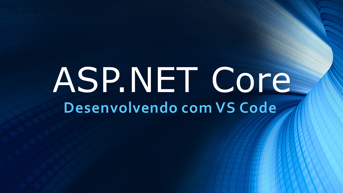 ASP.NET Core 1.1: exemplos de projetos criados com o Visual Studio Code ...
