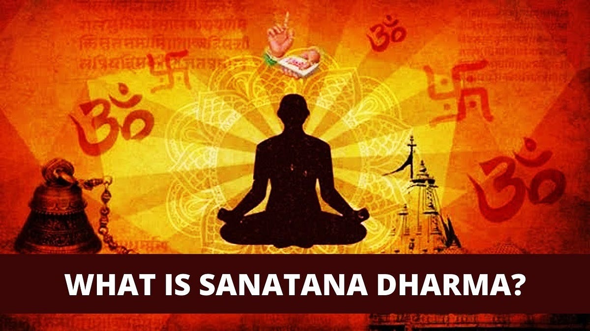 The religious conviction of Sanatana Dharma, sometimes known as ...
