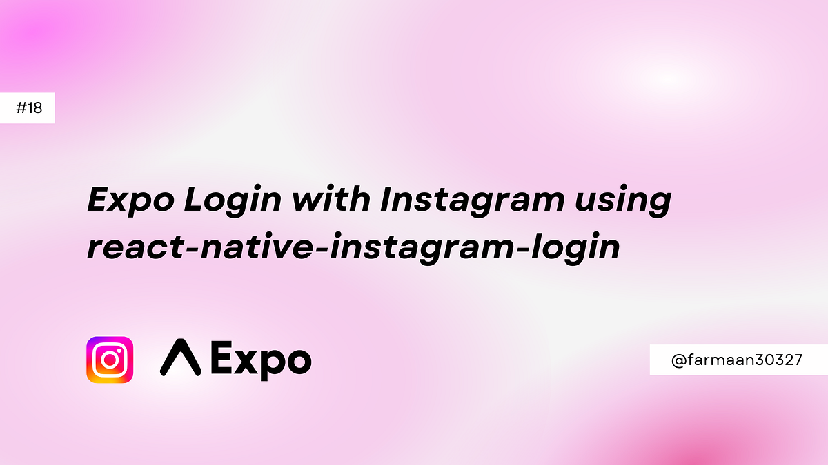 Expo Login with Instagram using react-native-instagram-login | by Farmaan | Medium