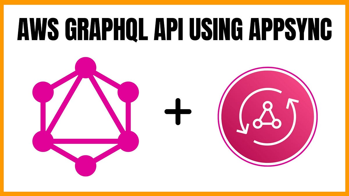 AWS GraphQL API using AWS AppSync Explained: How to Build APIs for Beginner’s Tutorial | by ...