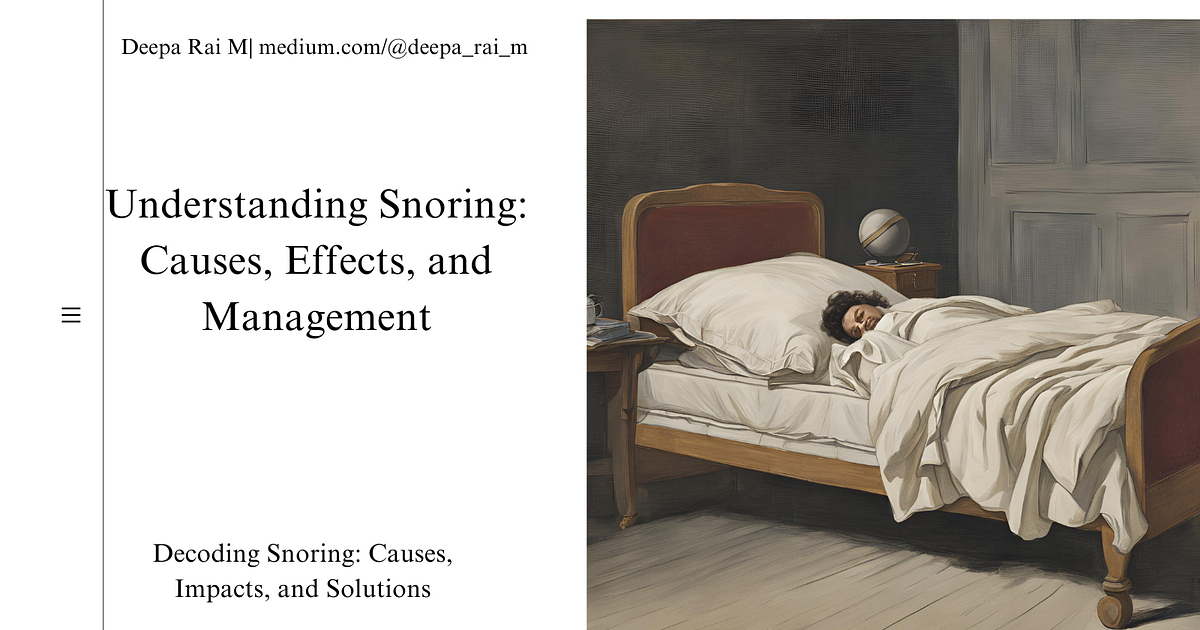 Understanding Snoring: Causes, Effects, and Management | by Deepa Rai ...