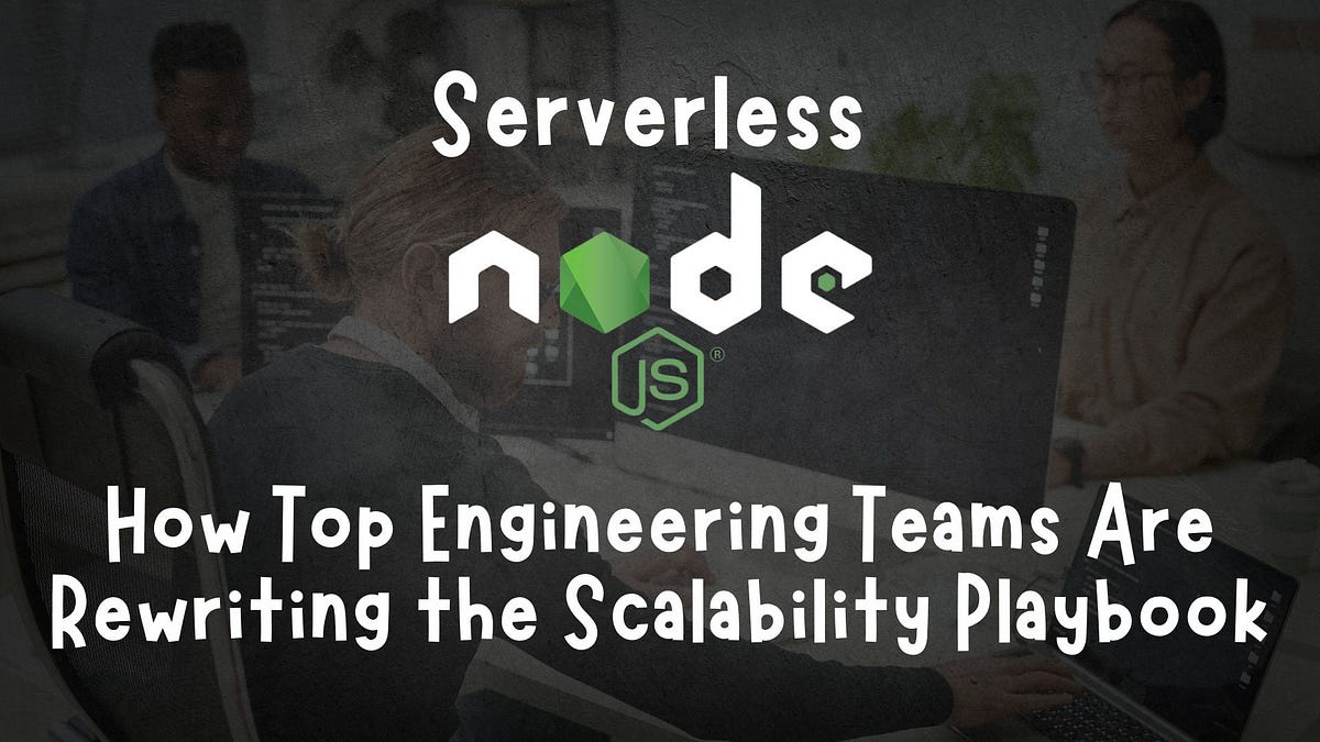 Node.js + Serverless = The Future of Scalable Apps | by Mehdi BAFDIL | Medium