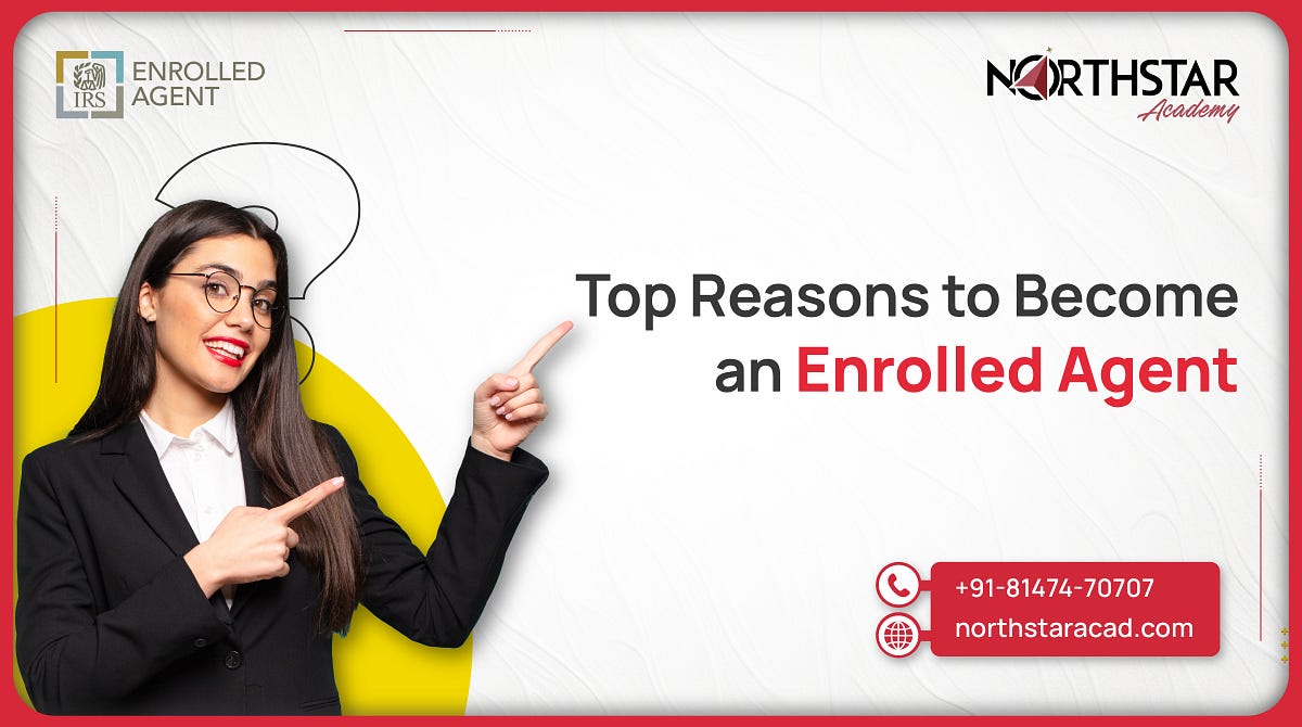 Top Reasons to Become an Enrolled Agent | by NorthStar Academy | Aug ...