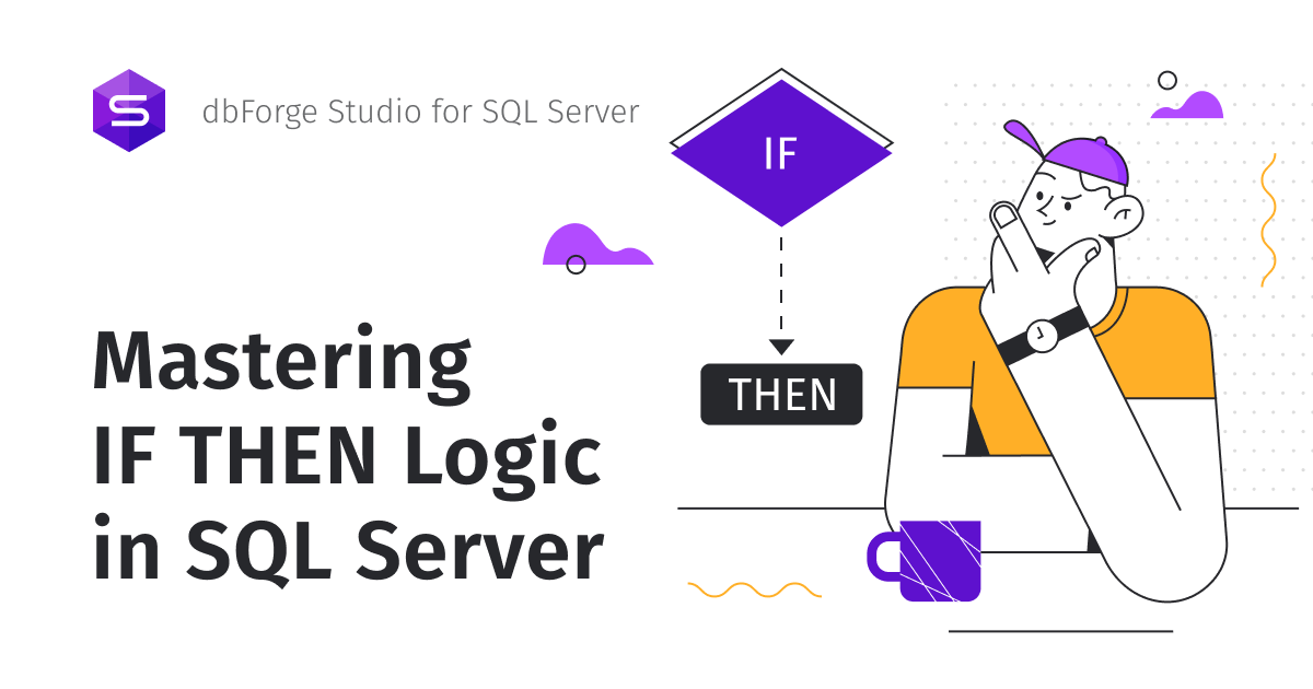 Mastering IF THEN Logic in SQL Server - Dekalukas - Medium