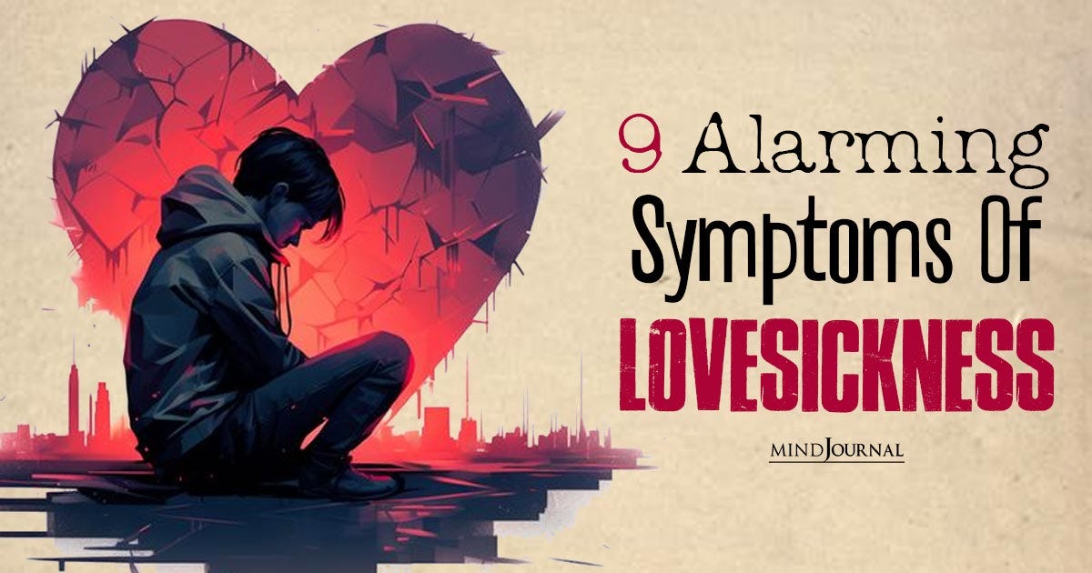 Crushed By Love? 9 Alarming Symptoms Of Lovesickness You Can’t Ignore ...