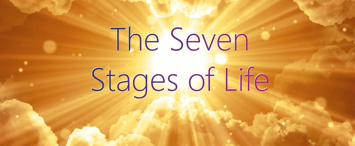 The Seven Stages of Life | by Qumeerahanees | Medium