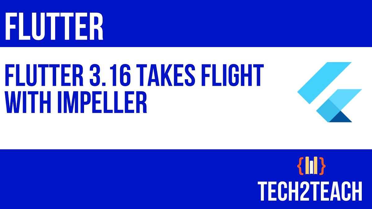 Flutter 3.16 Takes Flight with Impeller: A Preview of Performance Gains | by Jai-Techie | Medium