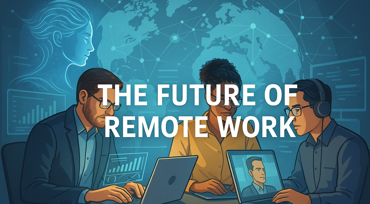 🌍 The Future of Remote Work: How AI Is Redefining Collaboration Across ...